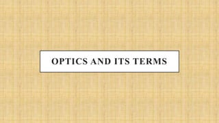 Optics and its terms | PPTX