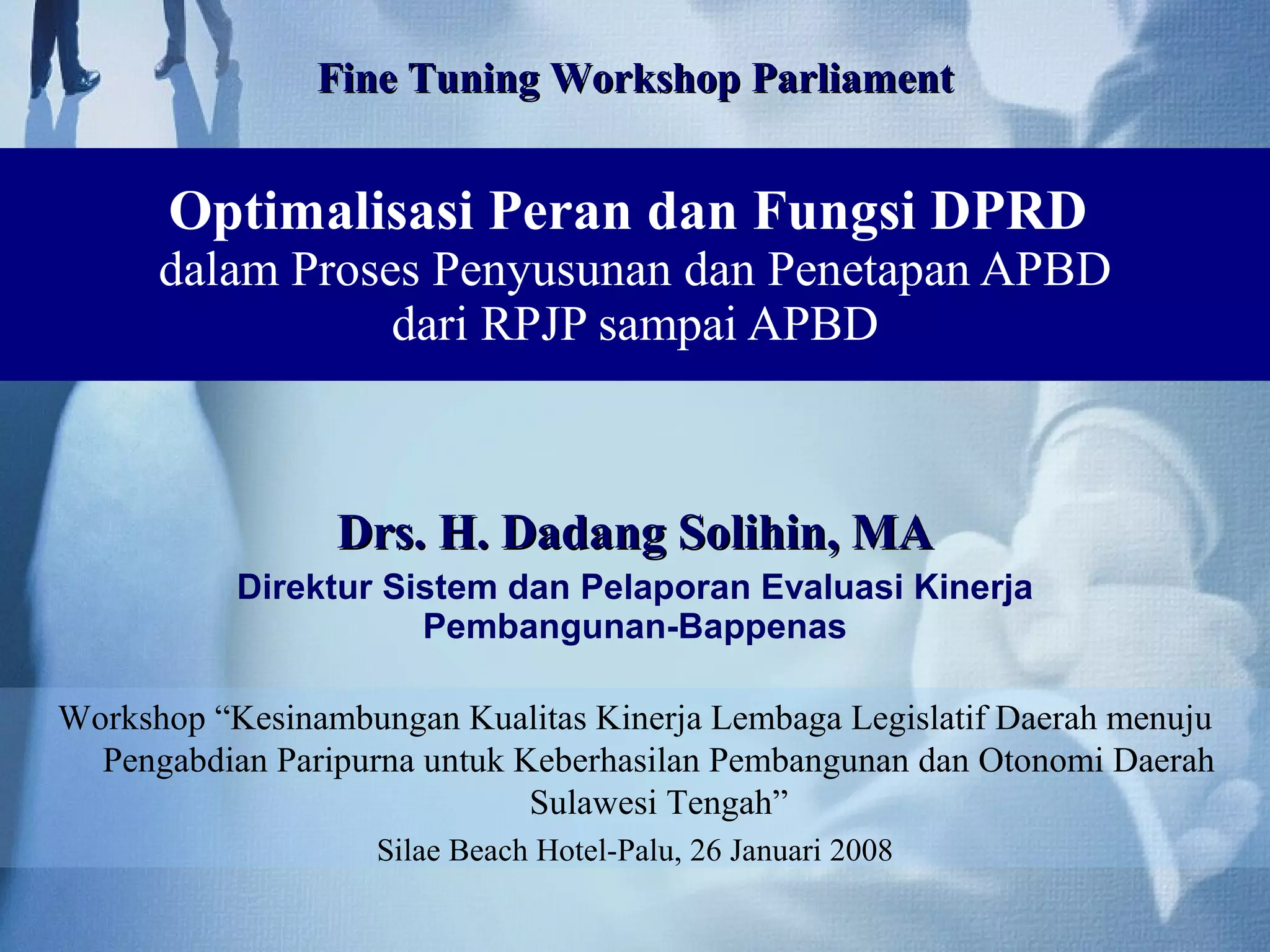 Optimalisasi Peran dan Fungsi DPRD dalam Proses Penyusunan dan Penetapan APBD dari RPJP sampai ...