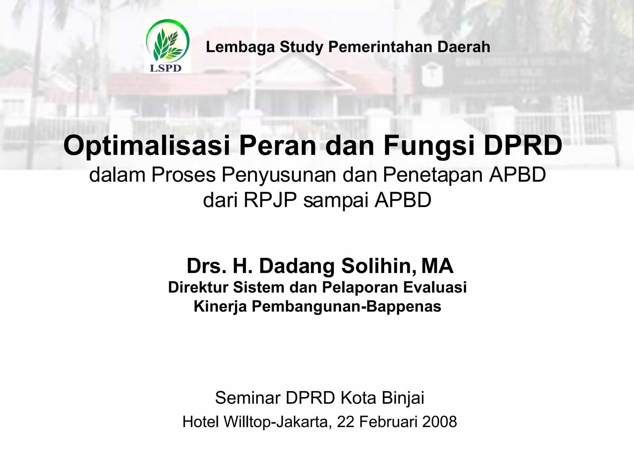 Optimalisasi Peran dan Fungsi DPRD dalam Proses Penyusunan dan Penetapan APBD dari RPJP sampai ...