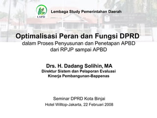 Optimalisasi Peran dan Fungsi DPRD dalam Proses Penyusunan dan Penetapan APBD dari RPJP sampai ...