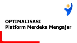 OPTIMALISASI Platform Merdeka Mengajar (1).pptx
