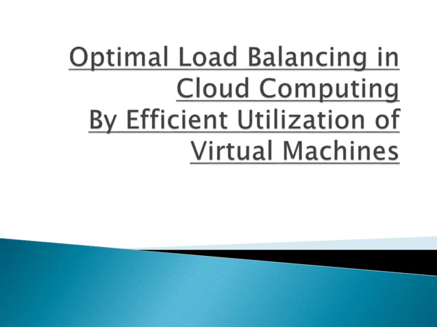 Optimal load balancing in cloud computing | PPTX