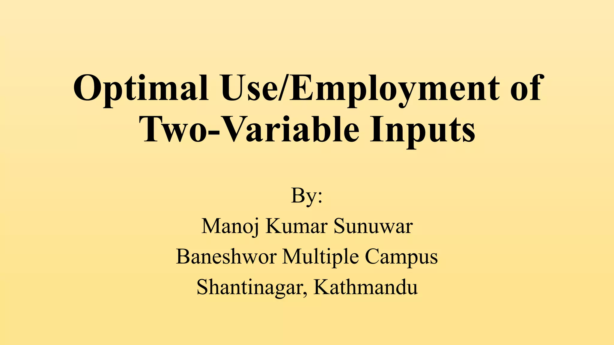 Optimal Use:Employment of Two Variable Inputs.pptx