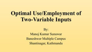 Optimal Use:Employment of Two Variable Inputs.pptx