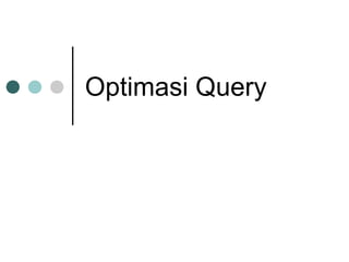 Optimasi query | PPTX