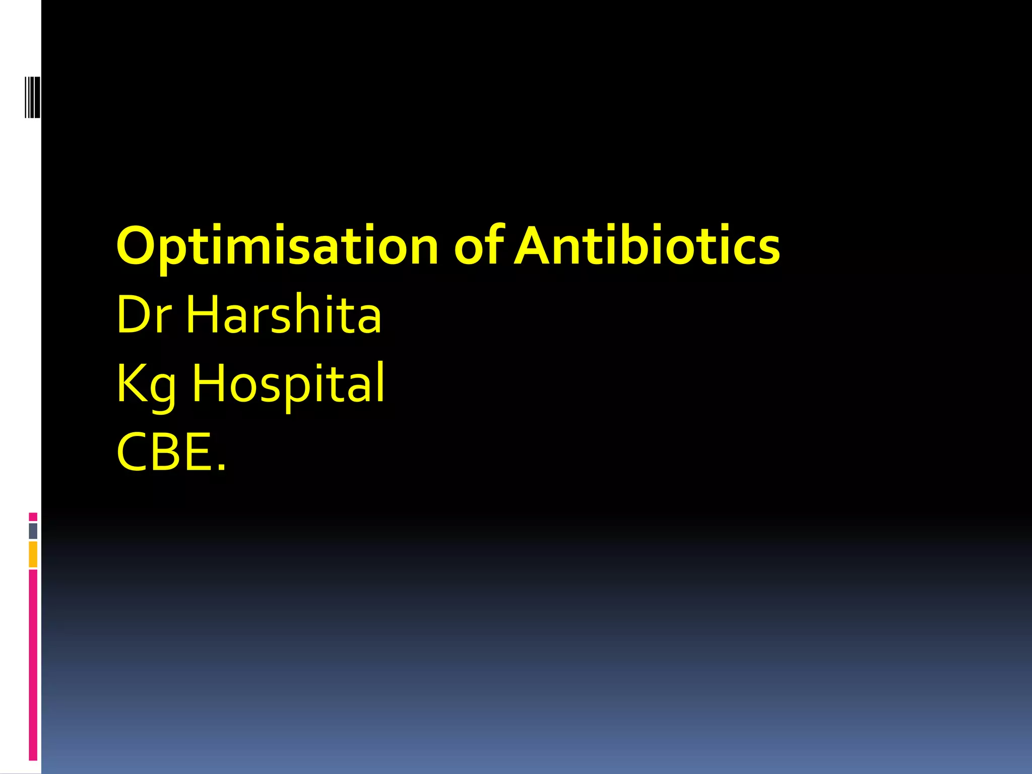 Optimisation of antibiotics | PPTX