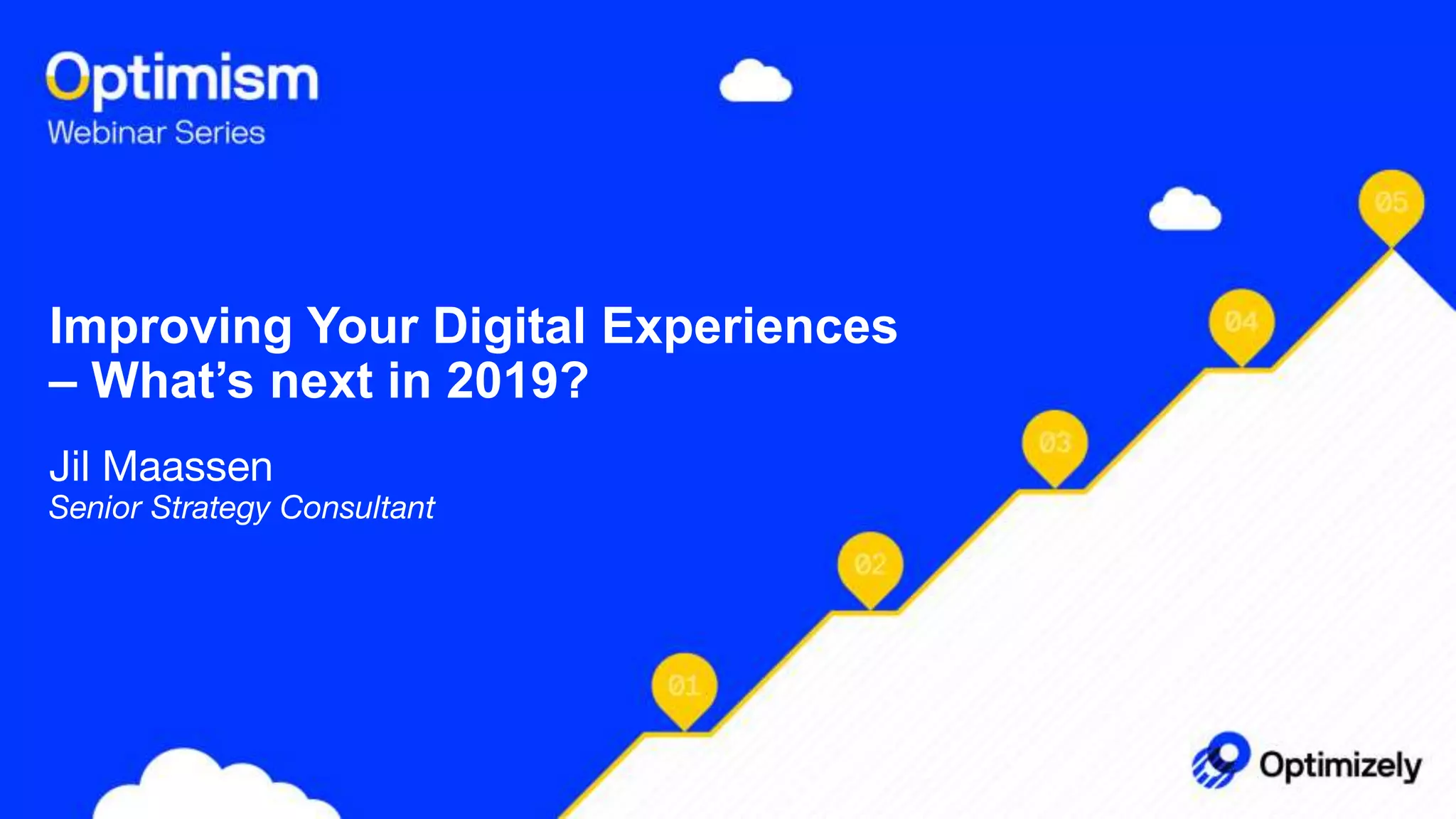 Optimism Webinar 1: Improving your digital experiences - what's next in 2019? | PPTX | Web ...