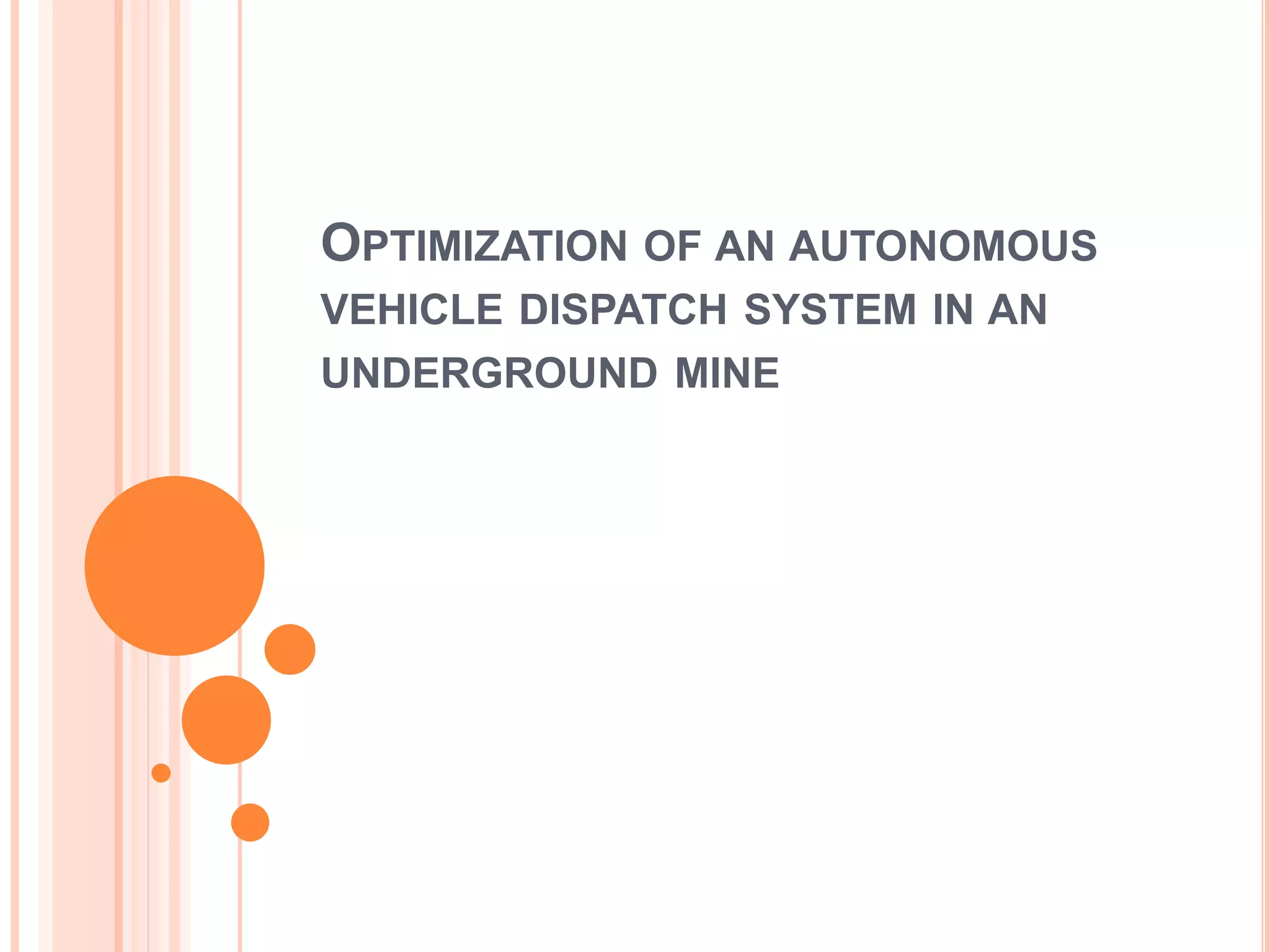 Optimization of an autonomous vehicle dispatch system in an underground ...