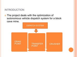 Optimization of an autonomous vehicle dispatch system in an underground ...