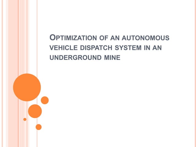 Optimization of an autonomous vehicle dispatch system in an underground ...