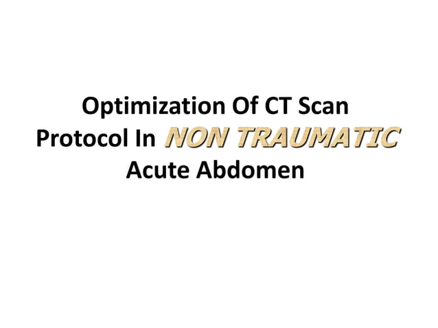 Optimization of ct scan protocol in acute abdomen 2003 revised aa | PPT