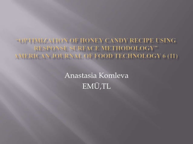 Optimization Of Honey Candy Recipe Using Response Ppt