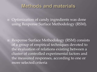 Optimization of honey candy recipe using response | PPTX