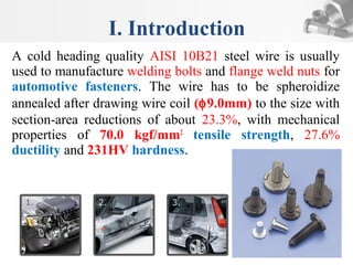 Optimization of spheroidized annealing process parameters on AISI 10B21 ...