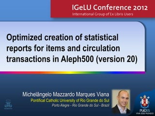 Optimized creation of statistical reports for items and circulation transactions in Aleph500 ...