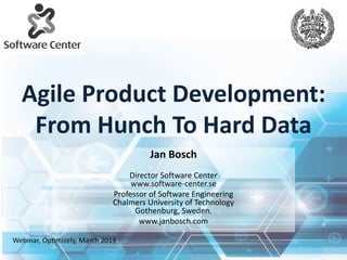 Jan Bosch | Agile Product Development: From Hunch to Hard Data | PPTX