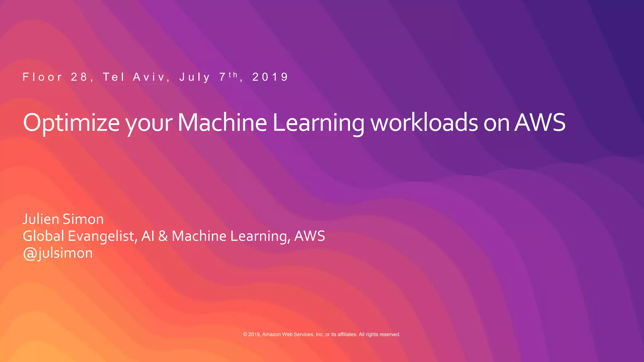 Optimize your Machine Learning Workloads on AWS (July 2019) | PPT
