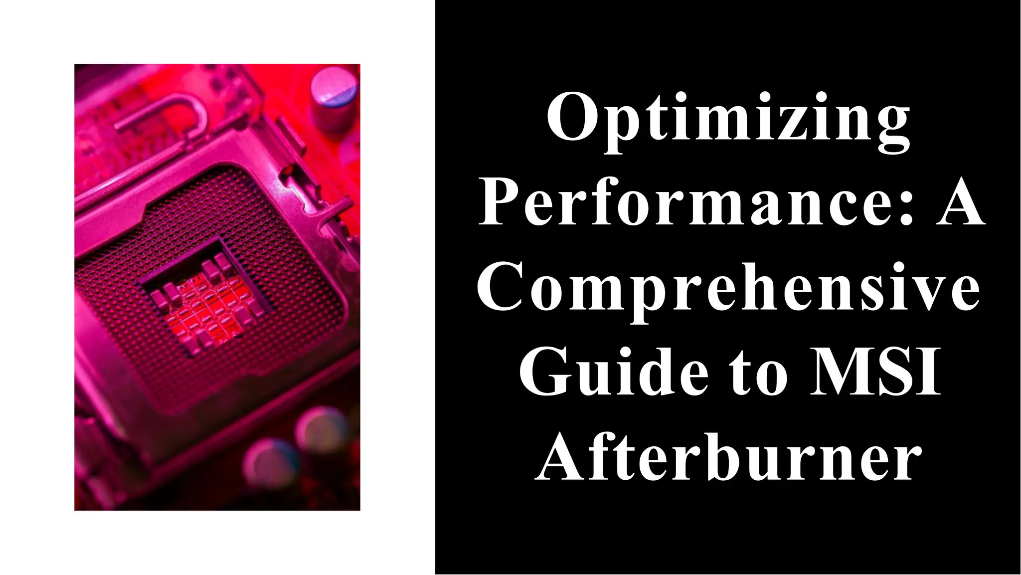 optimizing-performance-a-comprehensive-guide-to-msi-afterburner.pptx