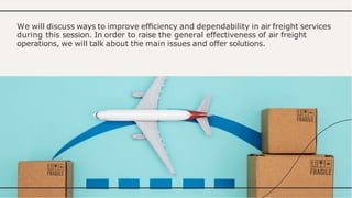 Optimizing Air Cargo Services Enhancing Efficiency and Reliability | PPTX