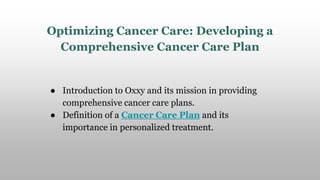 Optimizing Cancer Care_ Developing a Comprehensive Cancer Care Plan.pptx