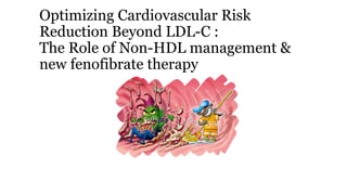 Optimizing CVD Risk Reduction Beyond LDL-C; Role of Non-HDL Cholesterol ...