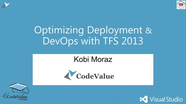 Optimizing deployment & dev ops with tfs 2013 | PPT