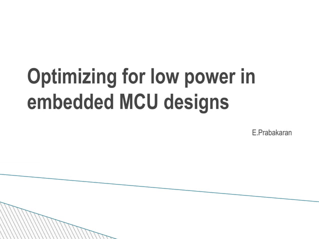 Optimizing for low power in embedded mcu designs | PPT