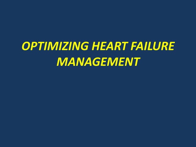Optimizing heart failure management | PPT