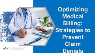 Optimizing Medical Billing: Strategies to Prevent Claim Denials | PPTX