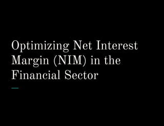Optimizing Net Interest Margin (NIM) in the Financial Sector (With ...