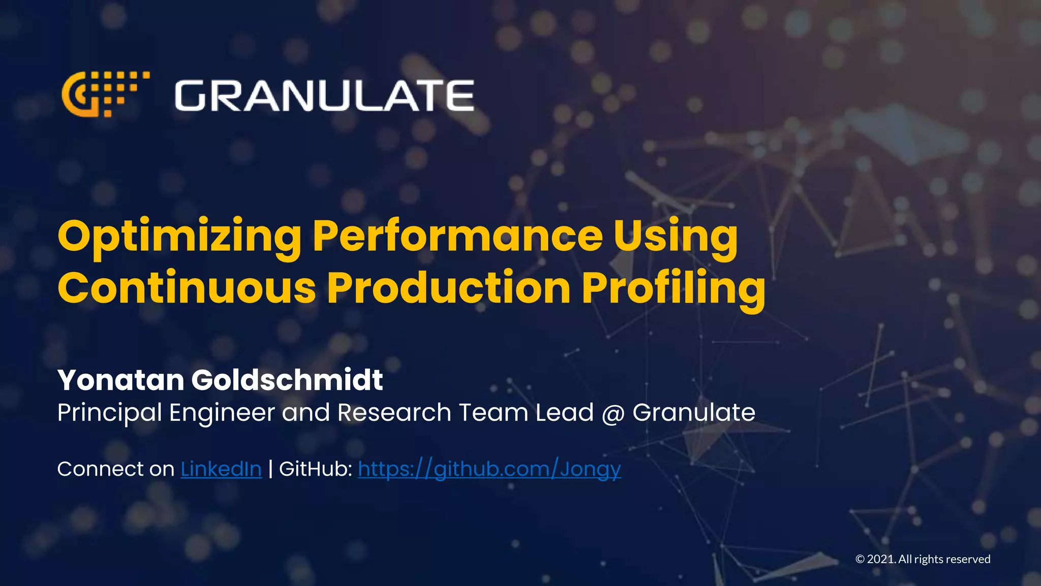 OPTIMIZING PERFORMANCE USING CONTINUOUS PRODUCTION PROFILING ,YONATAN GOLDSCHMIDT, Granulate | PPT