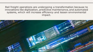 Optimizing Rail Freight Services Enhancing Efficiency and Sustainability | PPTX