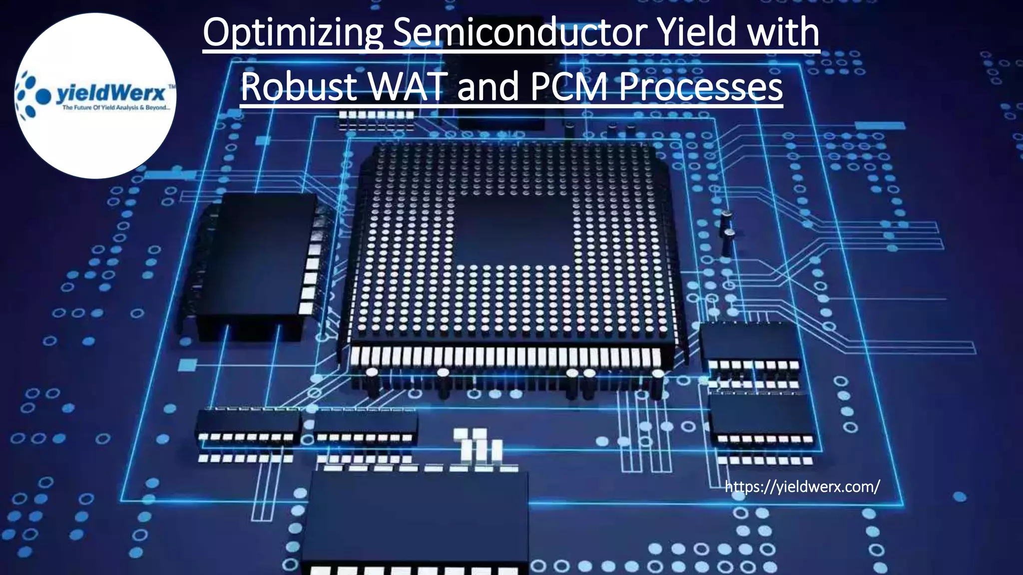 Optimizing Semiconductor Yield with Robust WAT and PCM Processes.pptx