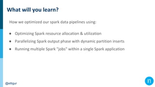 Optimizing spark based data pipelines - are you up for it? | PPT