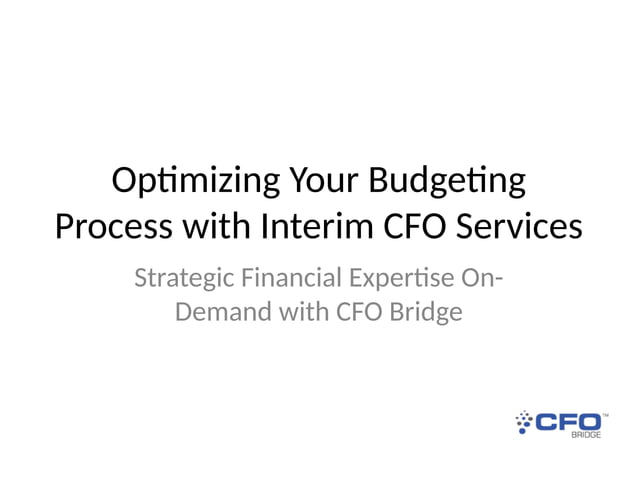 Optimizing Your Budgeting Process with Interim CFO Services.pptx | Free ...