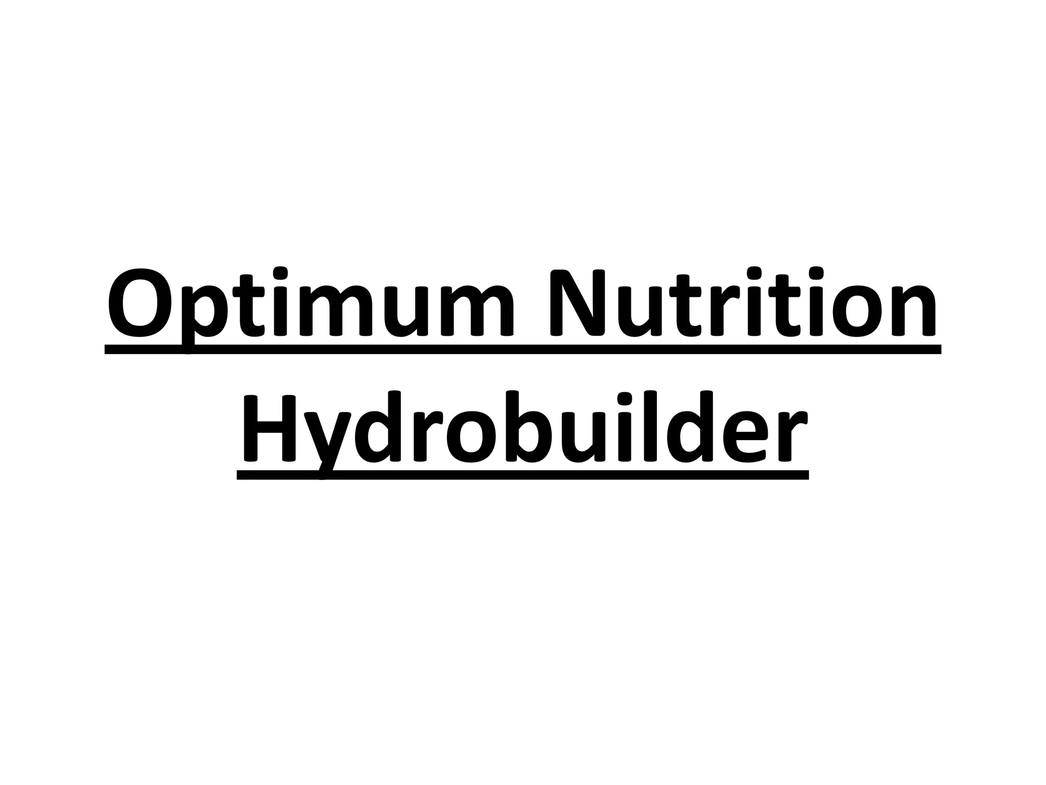 Optimum Nutrition Hydrobuilder | PPTX | Nutrition | Healthy Living
