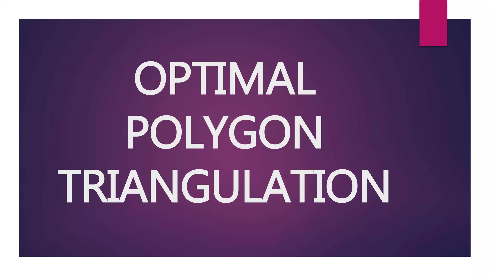 Optimum polygon triangulation | PPTX