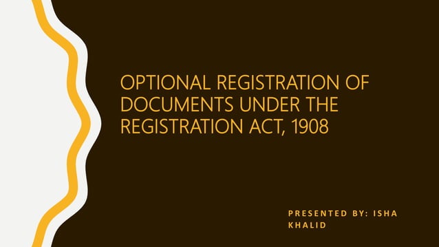 Optional registration of documents under the registration act, 1908 | PPTX