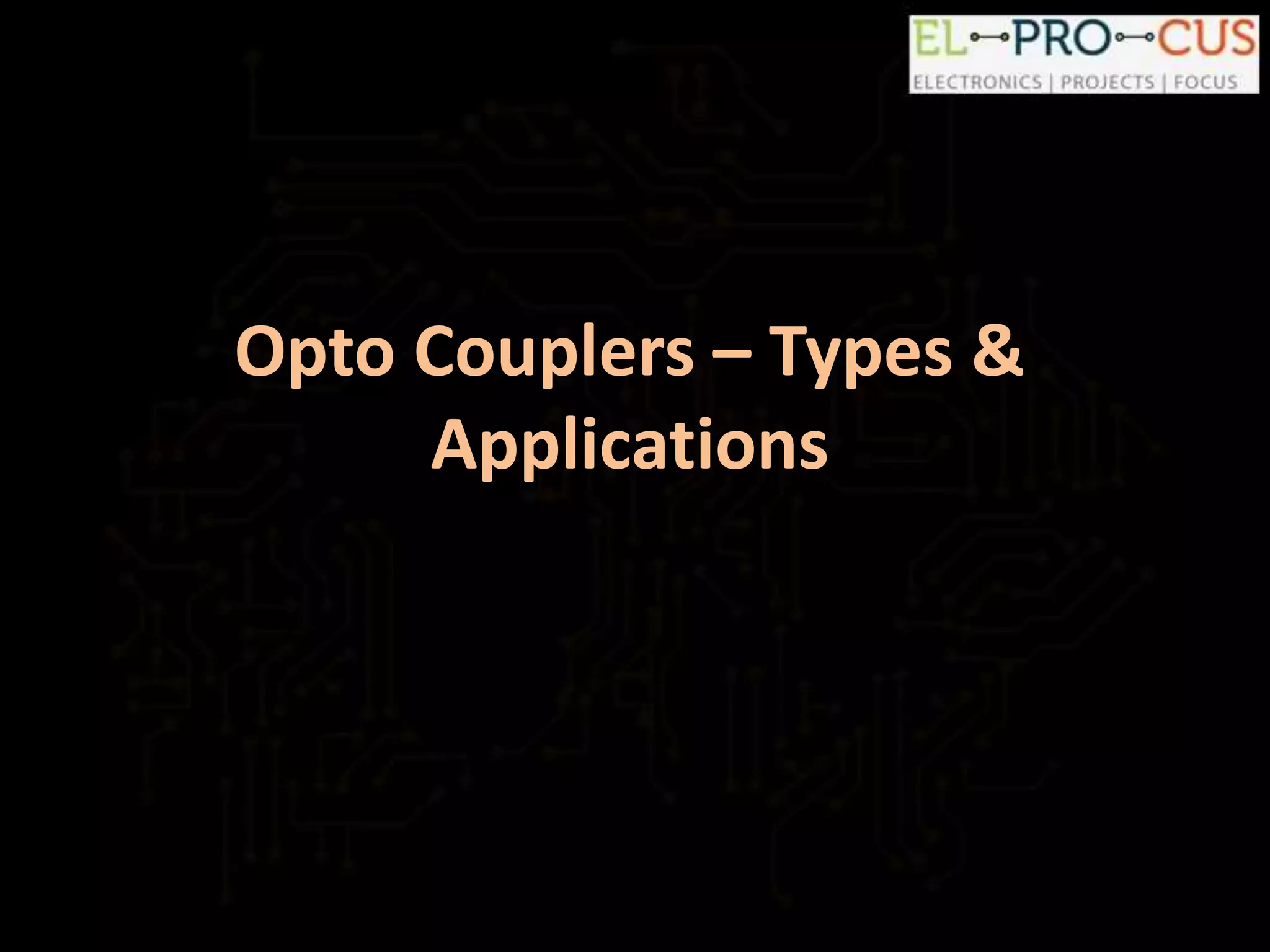 Opto Couplers – Types & Applications | PPTX