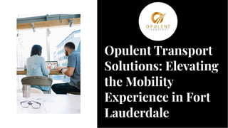 Opulent Transport Fort Lauderdale | PPT