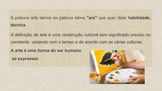 O que é a arte, tipos de arte (1).pptx