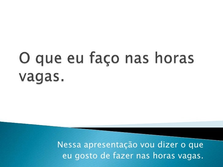 O Que Eu Faço Nas Horas Vagas