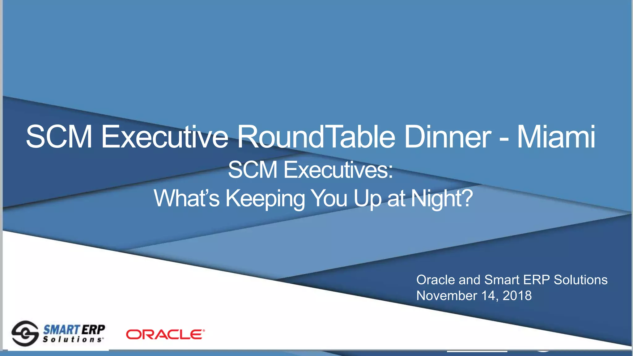 Oracle_SmartERP - SCM RoundTable, What's Keeping You Up at Night | PPT
