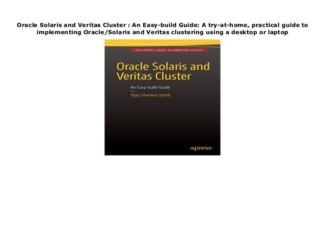 Oracle Solaris And Veritas Cluster An Easy Build Guide A Try At Home Practical Guide To