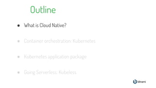 Building Cloud-Native Applications with Kubernetes, Helm and Kubeless | PPT