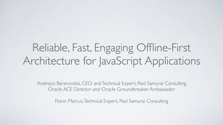 Reliable, Fast, Engaging Offline-First Architecture for JavaScript Applications | PPT