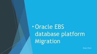 Oracle ebs db platform migration | PPTX