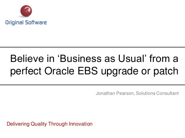 Believe In Business A Usual From A Perfect Oracle Ebs Upgrade Or Patch