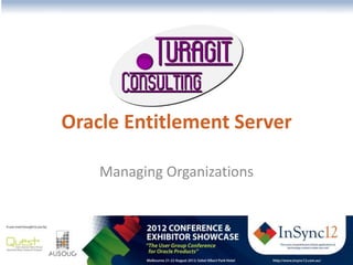 Oracle Entitlement Server - Managing Organisations | PPTX