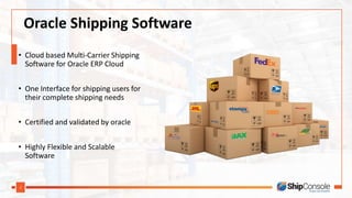 Oracle ERP Cloud Shipping Software | ShipConsole | PPT
